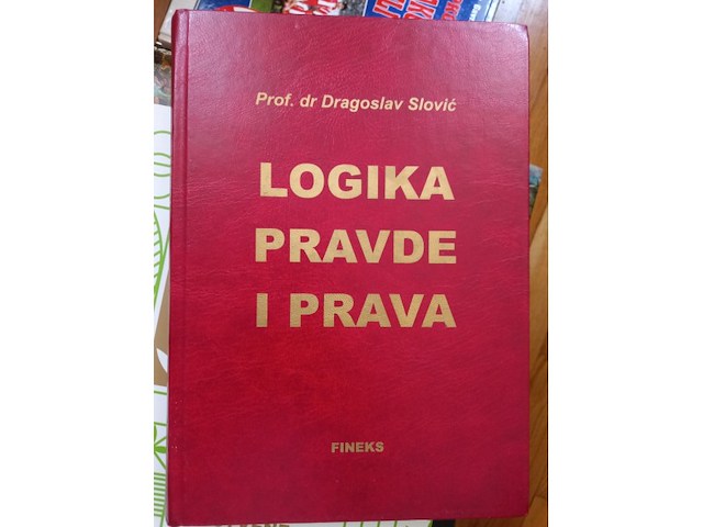 Logika pravde i prava, prof. dr Dragoslav Slović