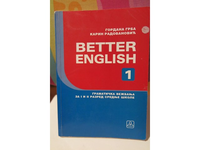 BETTER ENGLISH 1 – GRAMATIČKA VEŽBANJA ZA I I II RAZRED