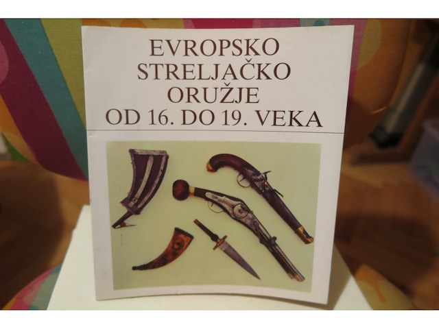 EVROPSKO STRELJAČKO ORUŽJE OD 16. DO 19. VEKA