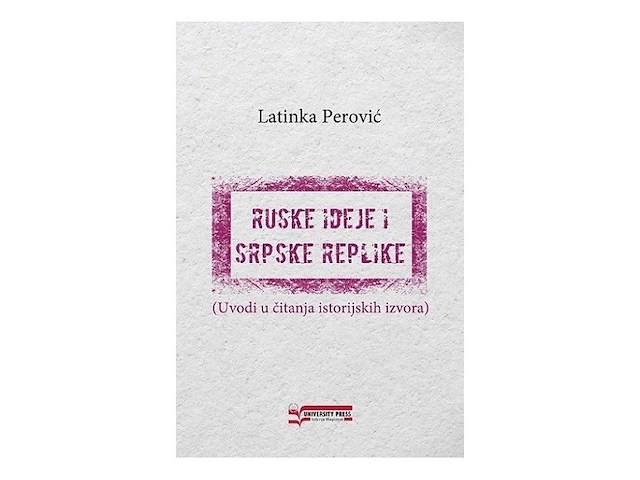 Ruske ideje i srpske replike - Latinka Perović