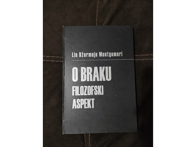 O braku-filozofski aspekt.Lin Džermejn Montgomeri