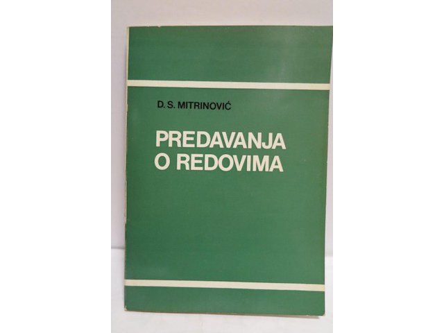 PREDAVANJA O REDOVIMA  / D. S. MITRINOVIĆ