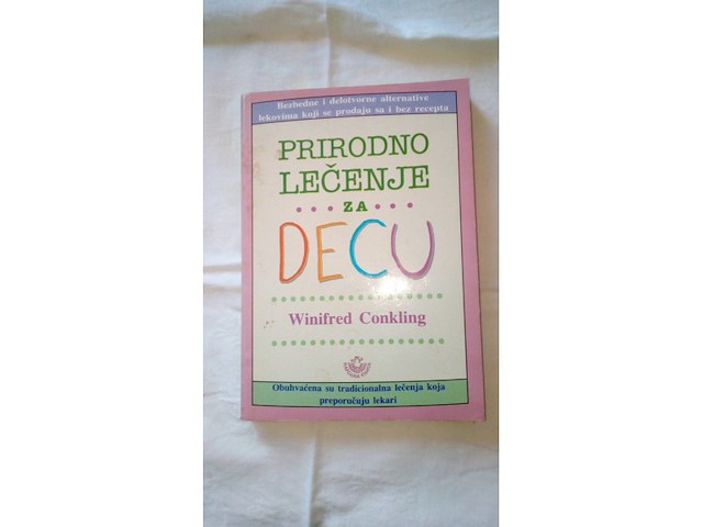 `Prirodno lečenje za decu` Winifred Conkling