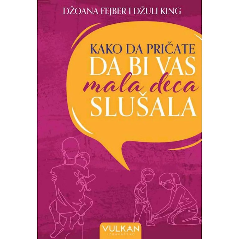 KAKO DA PRIČATE DA BI VAS MALA DECA SLUŠALA V