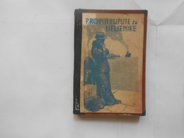 Propisi i upute za iseljenike, D.F.Andričević, 1931.