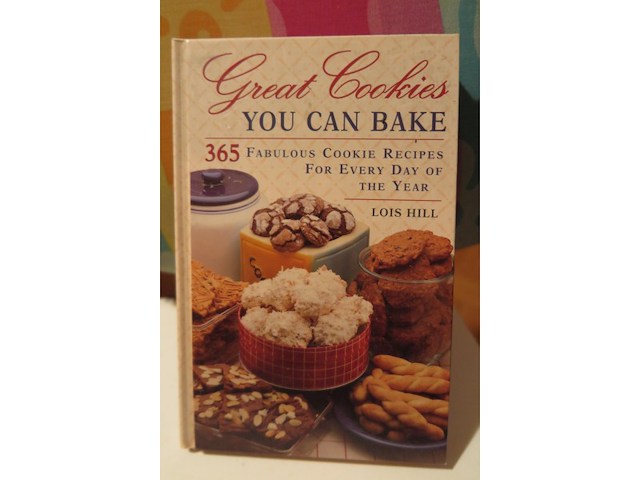 GREAT COOKIES YOU CAN BAKE / LOIS HILL