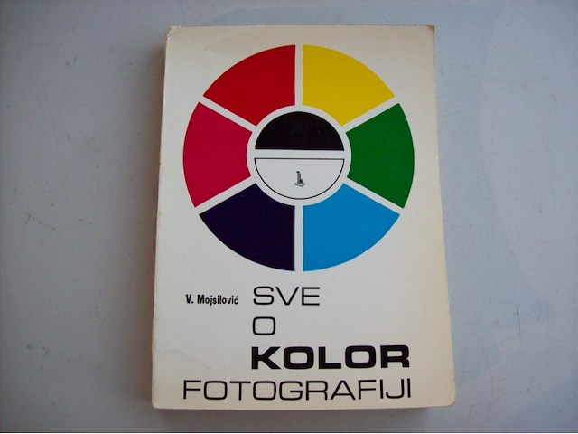 SVE O KOLOR FOTOGRAFIJI - V.Mojsilovic -T.K.