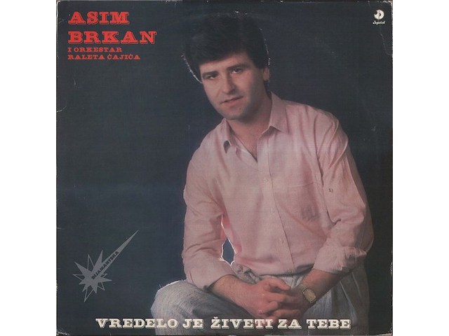 ASIM BRKAN - Vredelo je živeti za tebe