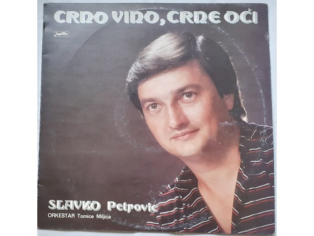 SLAVKO PETROVIC - CRNO VINO, CRNE OCI