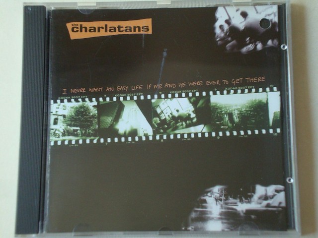 The Charlatans - I Never Want An Easy Life If Me And He