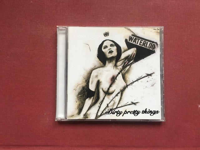 Dirty Pretty Things - WATERLoo To ANYWHERE 2006