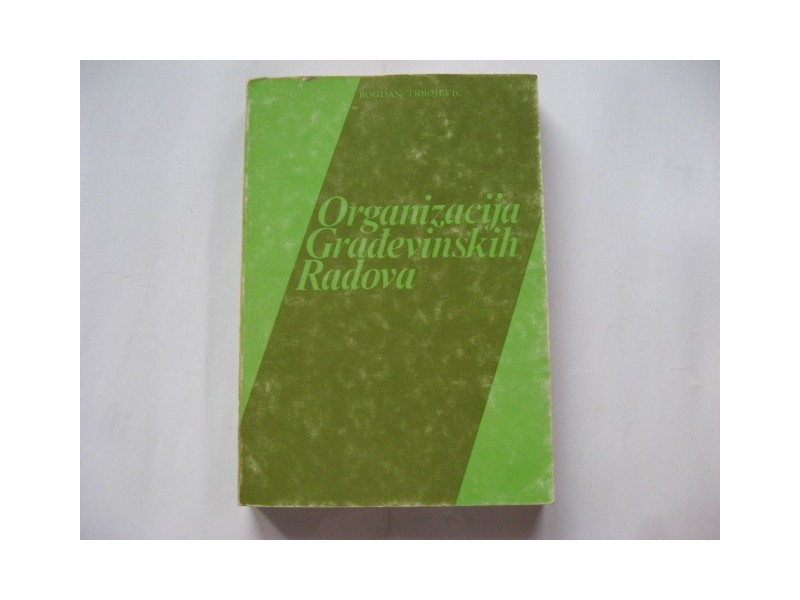 Organizacija građevinskih radova - Bogdan Trbojević
