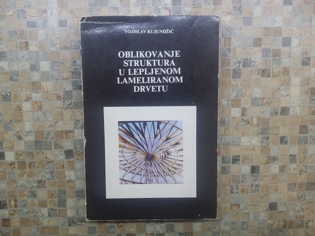 Oblikovanje struktura u lepljenom lameliranom drvetu