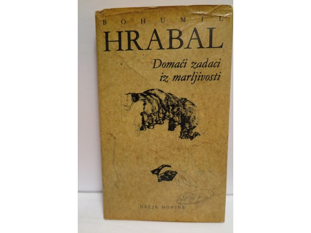 BOHUMIL HRABAL / DOMAĆI ZADACI IZ MARLJIVOSTI