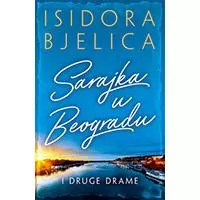 Sarajka u Beogradu i druge drame, Isidora Bjelica