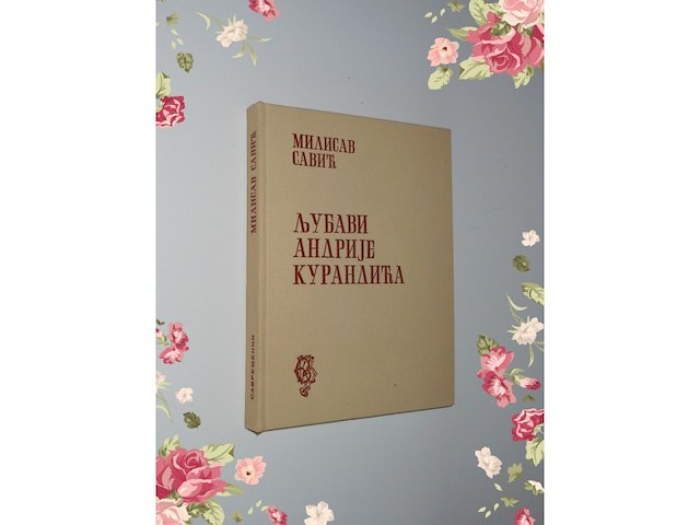 Ljubavi Andrije Kurandića - Milisav Savić