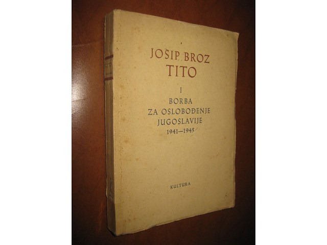 Tito - Borba za oslobođenje Jugoslavije 1941-1945.