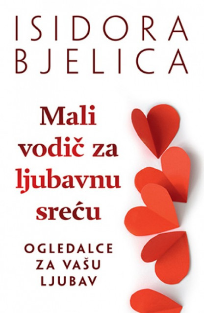 Mali vodič za ljubavnu sreću - Isidora Bjelica ( 10344 )