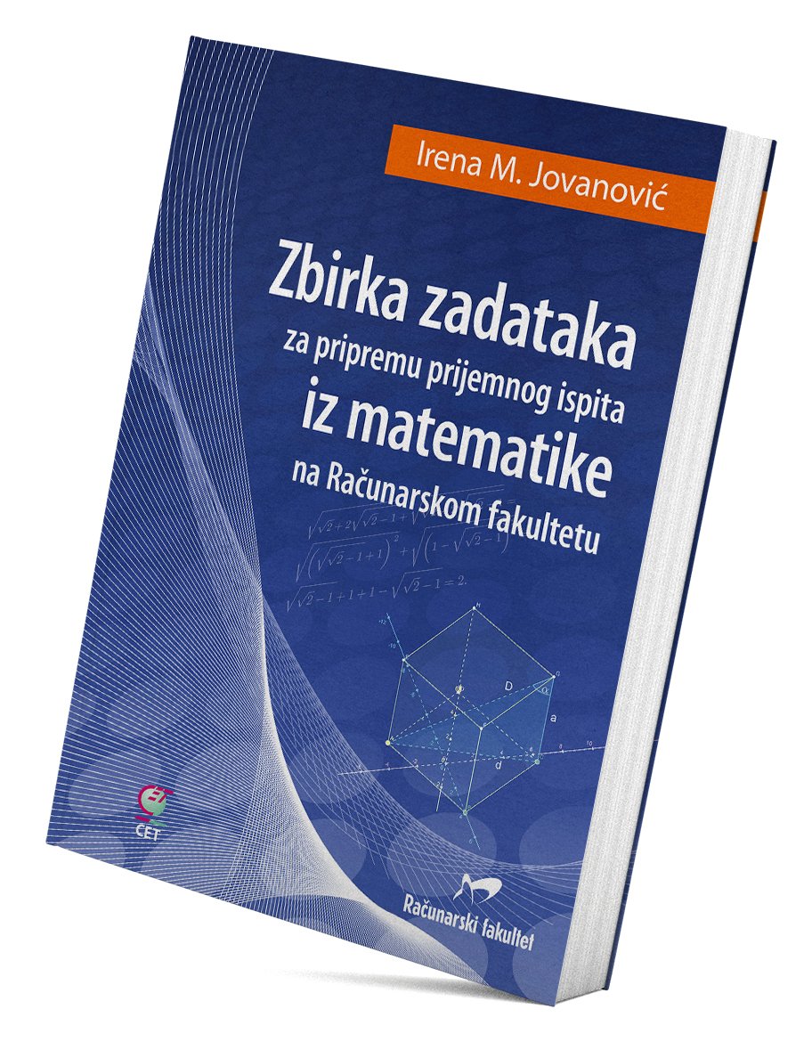 Zbirka zadataka za pripremu prijemnog ispita iz matematike na Računarskom fakultetu