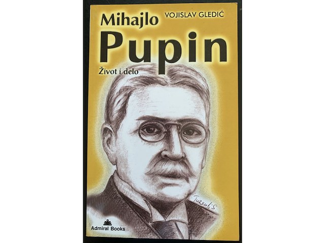 Mihajlo Pupin : život i delo - Vojislav Gledić