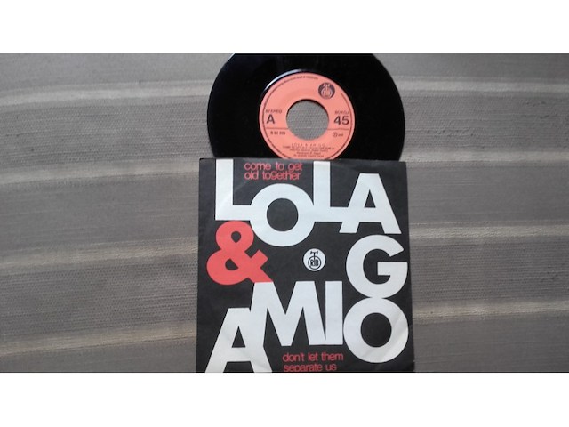 LOLA &;; AMIGO - Come to get old together