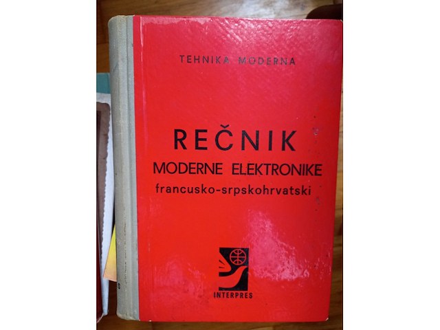 Rečnik moderne elektronike / francusko-srpskohrvatski