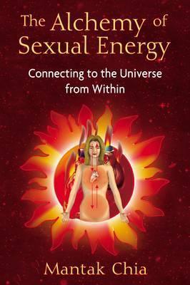 Alchemy of Sexual Energy - Mantak Chia