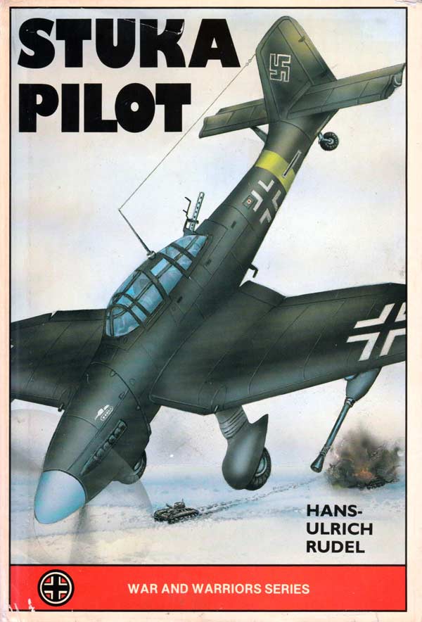 STUKA PILOT – Hans-Urlich Rudel