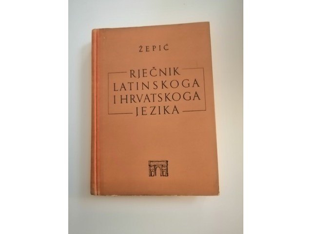 Rječnik Latinskoga i Hrvatskoga jezika - Žepić