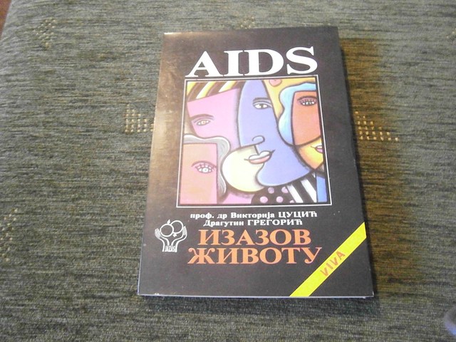 AIDS/IZAZOV ŽIVOTU/ PROF.DR.VIKTORIJA CUCIĆ