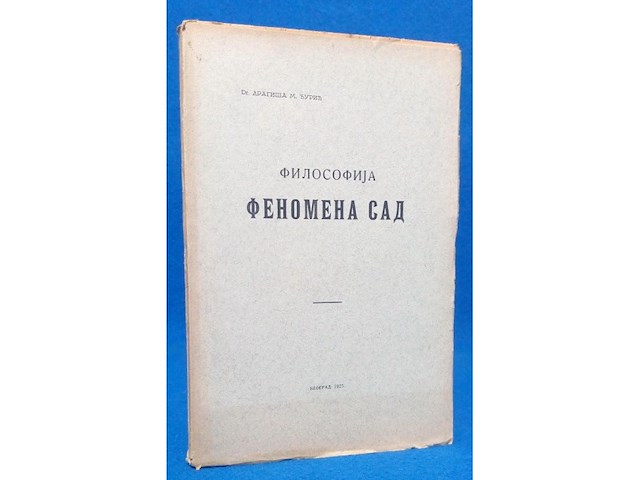 Filosofija fenomena Sad - Dragiša M. Đurić