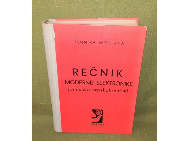 REČNIK MODERNE ELEKTRONIKE FRANCUSKO-SRPSKOHRVATSKI