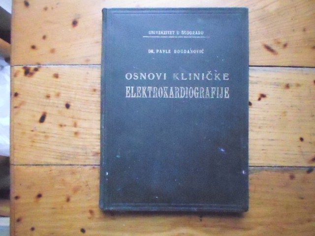 PAVLE BOGDANOVIĆ - OSNOVI KLINIČKE ELEKTROKARDIOGRAFIJE