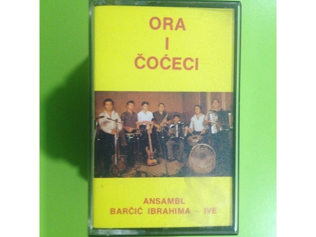 ORA i ČOČECI Ansambl Barčić Ibrahima-Ive