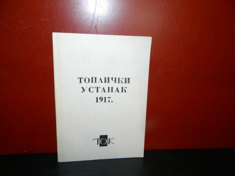 Toplički ustanak 1917. (temat časopisa TOK)