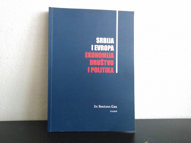 Srbija i Evropa: Ekonomija društvo i politika