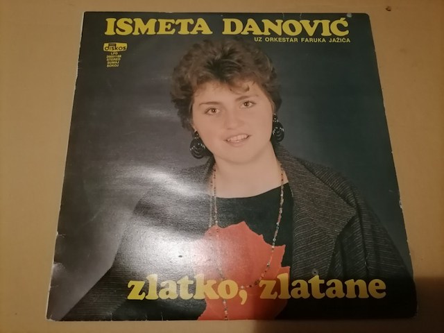 ISMETA DANOVIĆ -  Zlatko, Zlatane