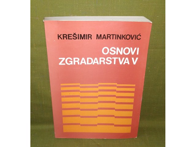 OSNOVI ZGRADARSTVA V - KREŠIMIR MARTINKOVIĆ