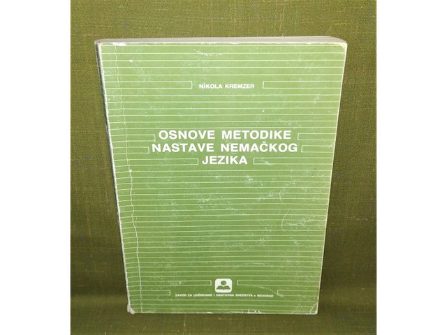 OSNOVE METODIKE NASTAVE NEMAČKOG JEZIKA-NIKOLA KREMZER