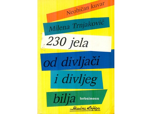 230 JELA OD DIVLJAČI I DIVLJEG BILJA Milena Trnjaković