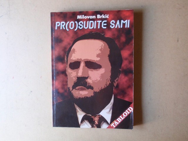 Milovan Brkić - PROSUDITE SAMI