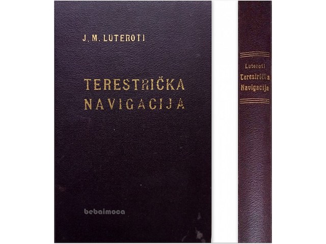 TERESTRIČKA NAVIGACIJA - J. M. Luteroti - 1927. god.