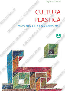 CULTURA PLASTICĂ pentru clasa a III-a a şcolii elementare