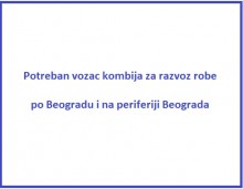 Potreban vozac kombija za razvoz robe – beograd