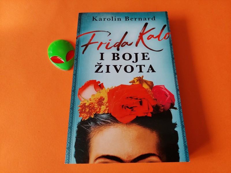 FRIDA KALO I BOJE ŽIVOTA - KAROLIN BERNARD