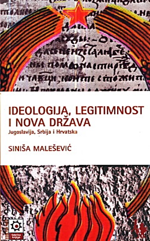 Ideologija, legitimnost i nova država: Jugoslavija, Srbija i Hrvatska