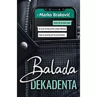 Balada dekadenta - Marko Braković