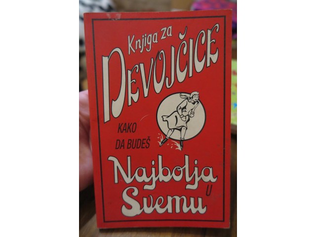 KNJIGA ZA DEVOJČICE - KAKO DA BUDEŠ NAJBOLJA U SVEMU