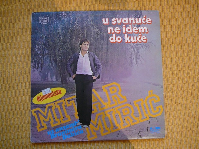 Mitar Miric-U svanuce ne idem do kuce