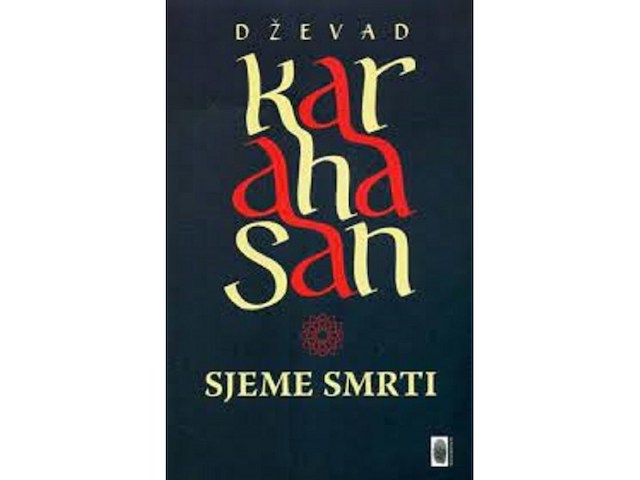 Sjeme smrti - Dževad Karahasan